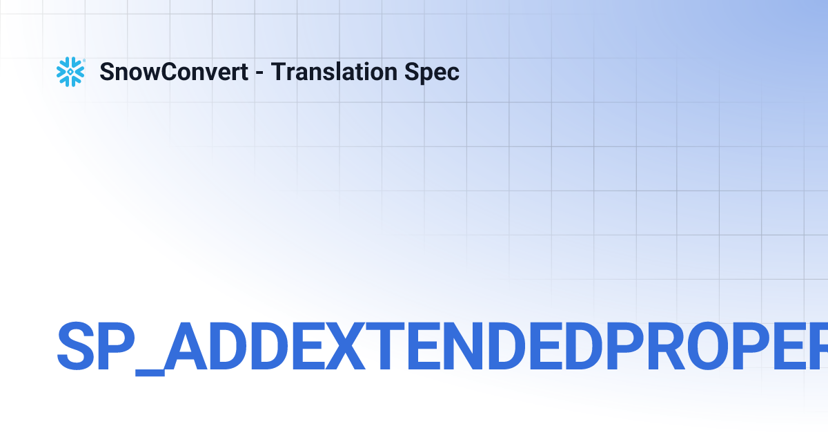 SP_ADDEXTENDEDPROPERTY_UDP | SnowConvert - Translation Spec