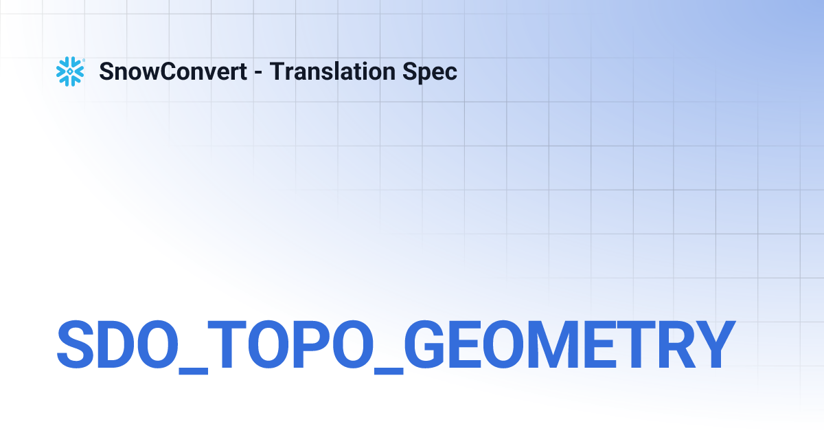 SDO_TOPO_GEOMETRY | SnowConvert - Translation Spec