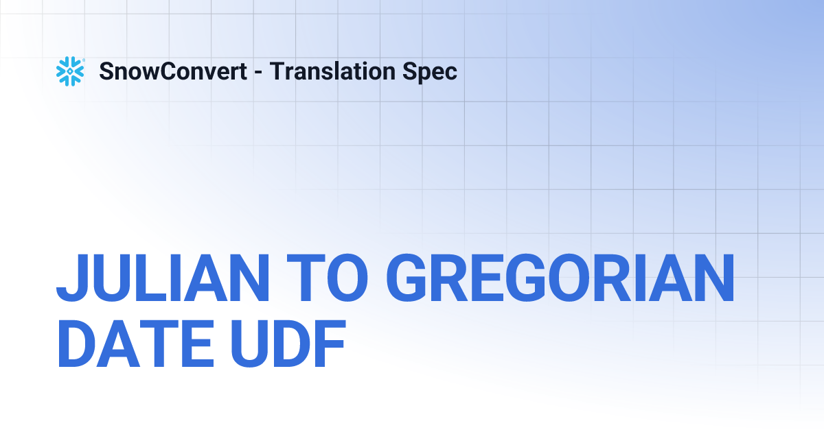JULIAN TO GREGORIAN DATE UDF | SnowConvert - Translation Spec