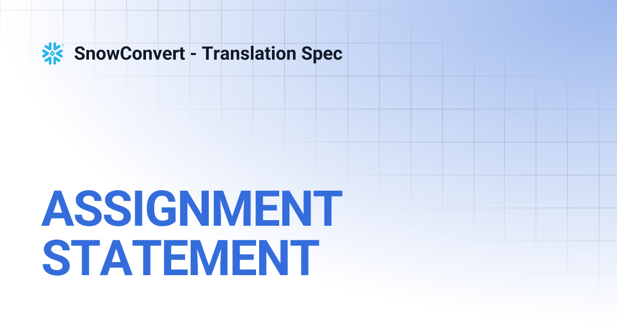 ASSIGNMENT STATEMENT | SnowConvert - Translation Spec