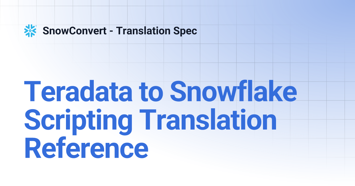 Teradata to Snowflake Scripting Translation Reference | SnowConvert - Translation Spec