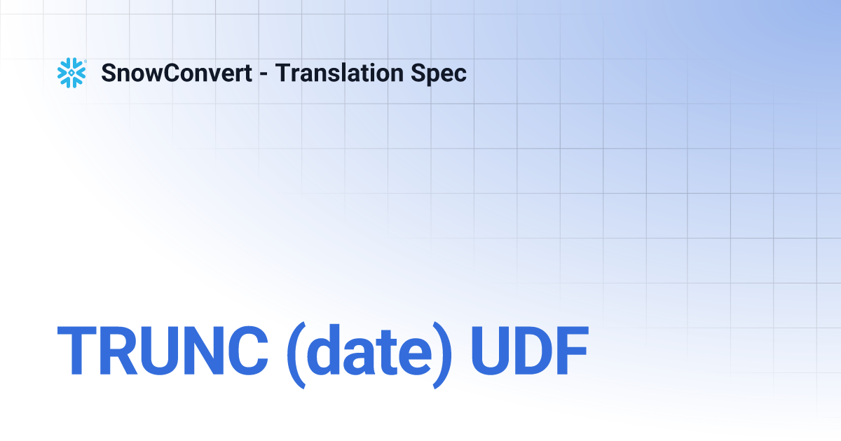 TRUNC (date) UDF | SnowConvert - Translation Spec