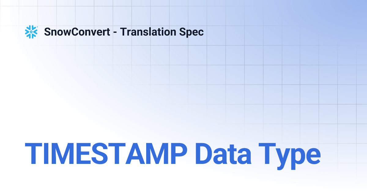 TIMESTAMP Data Type | SnowConvert - Translation Spec