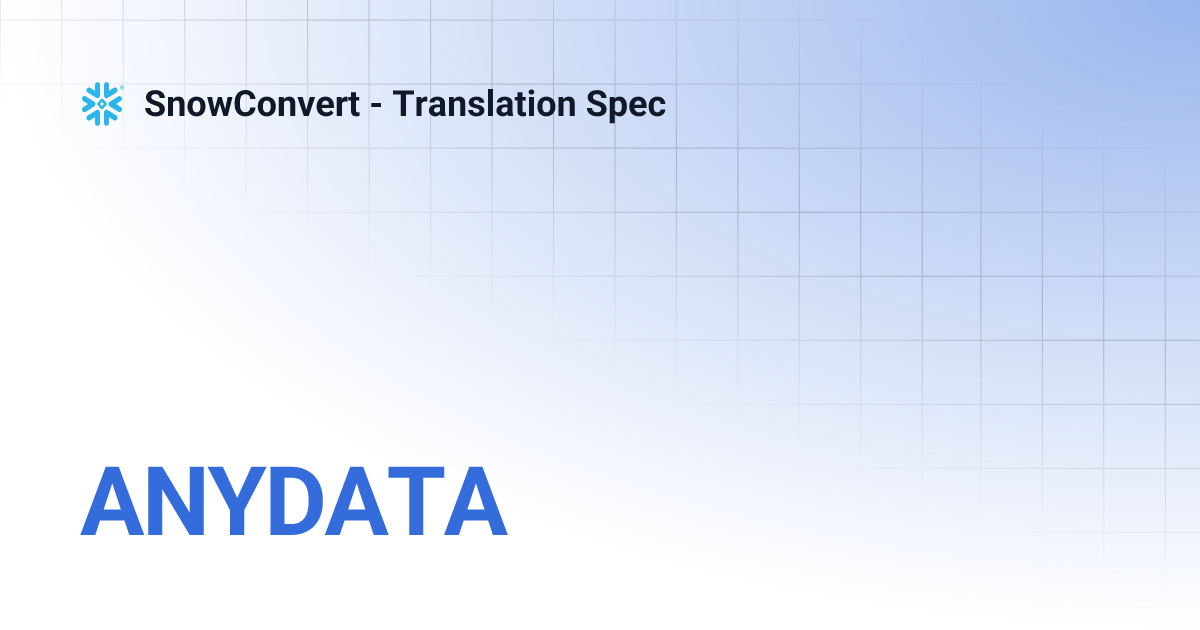 ANYDATA | SnowConvert - Translation Spec