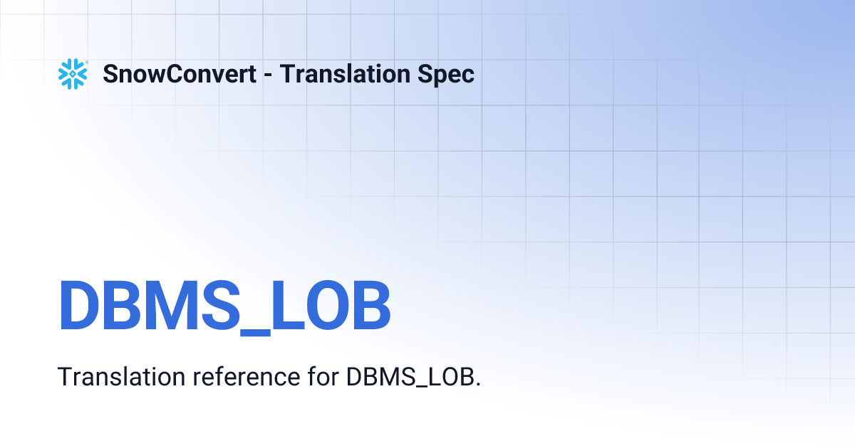 DBMS_LOB | SnowConvert - Translation Spec