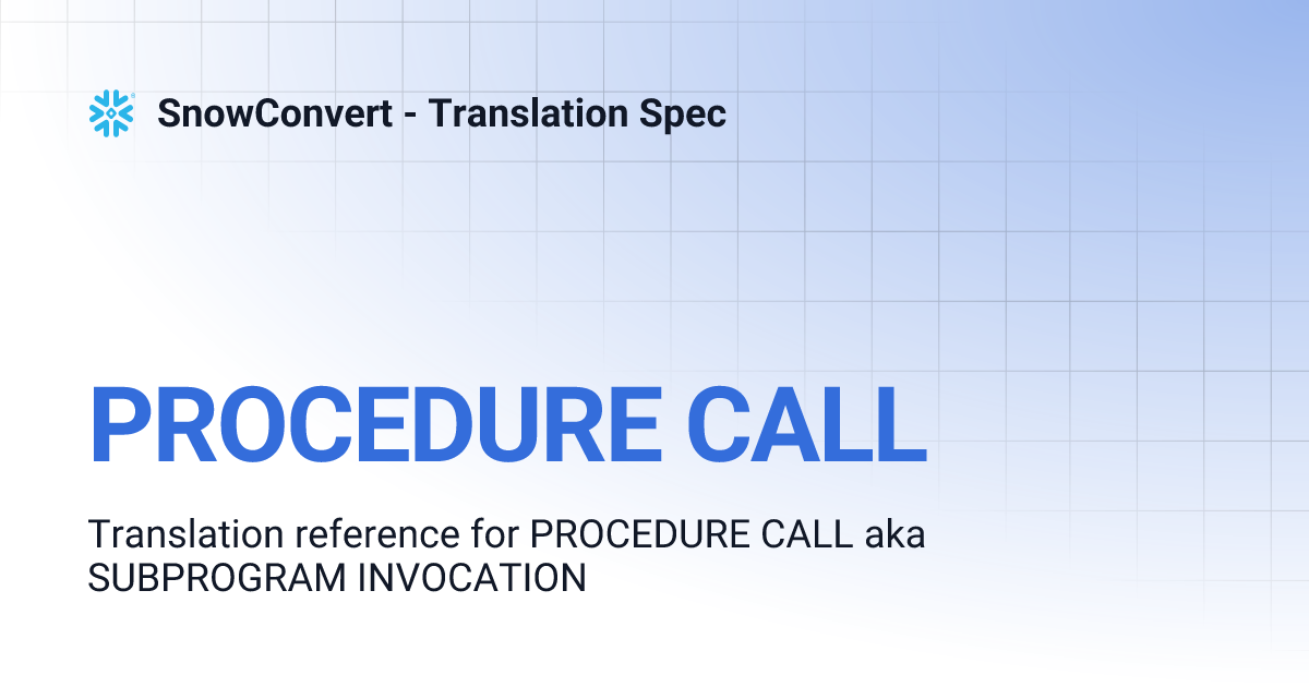 PROCEDURE CALL | SnowConvert - Translation Spec